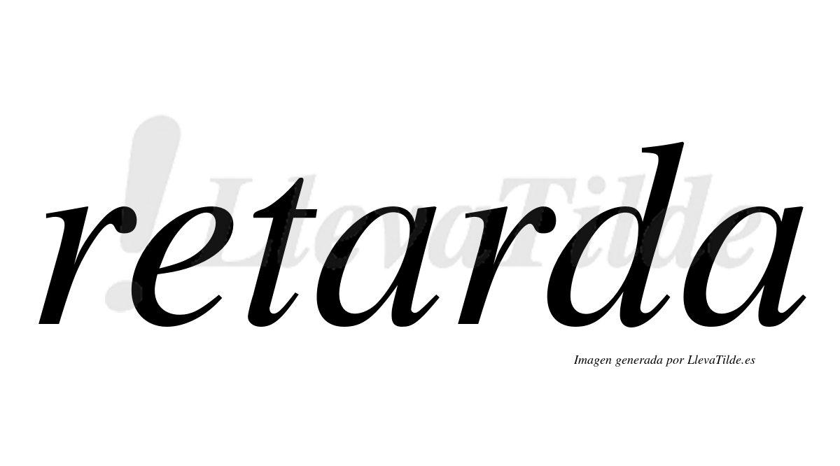 ¿Lleva tilde retarda? | LlevaTilde.es