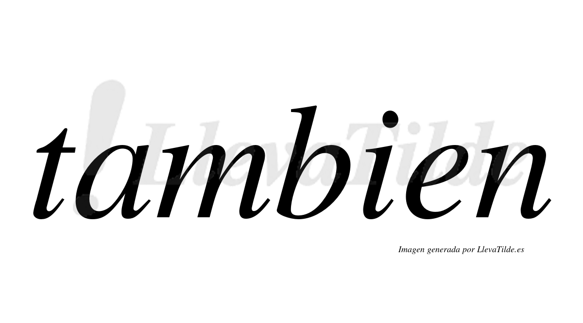 ¿Lleva tilde tambien? | LlevaTilde.es