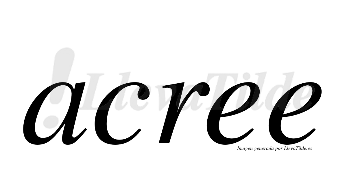 ¿Lleva tilde acree? | LlevaTilde.es
