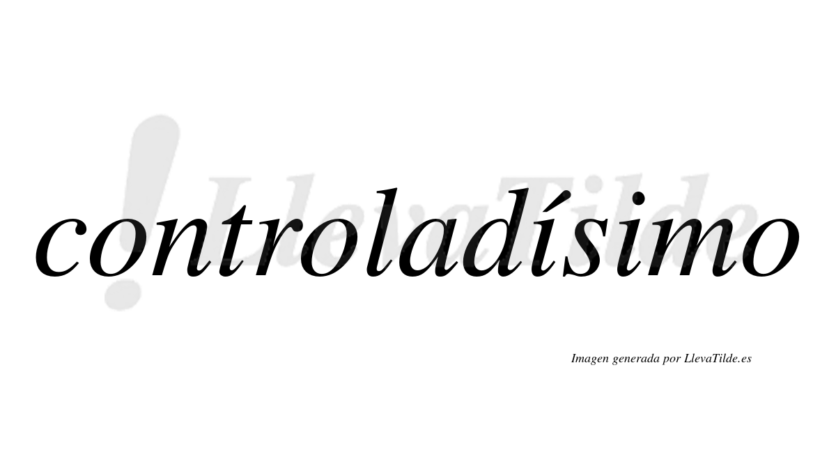 ¿Lleva tilde controladísimo? | LlevaTilde.es