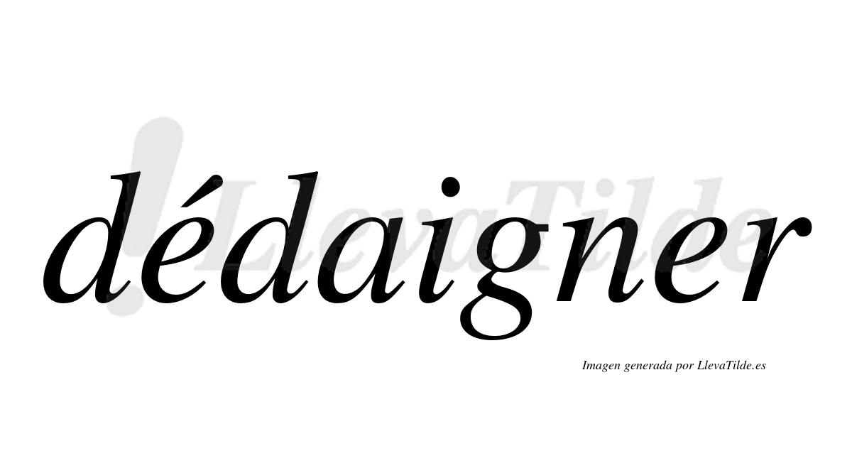 ¿Lleva tilde dédaigner? | LlevaTilde.es