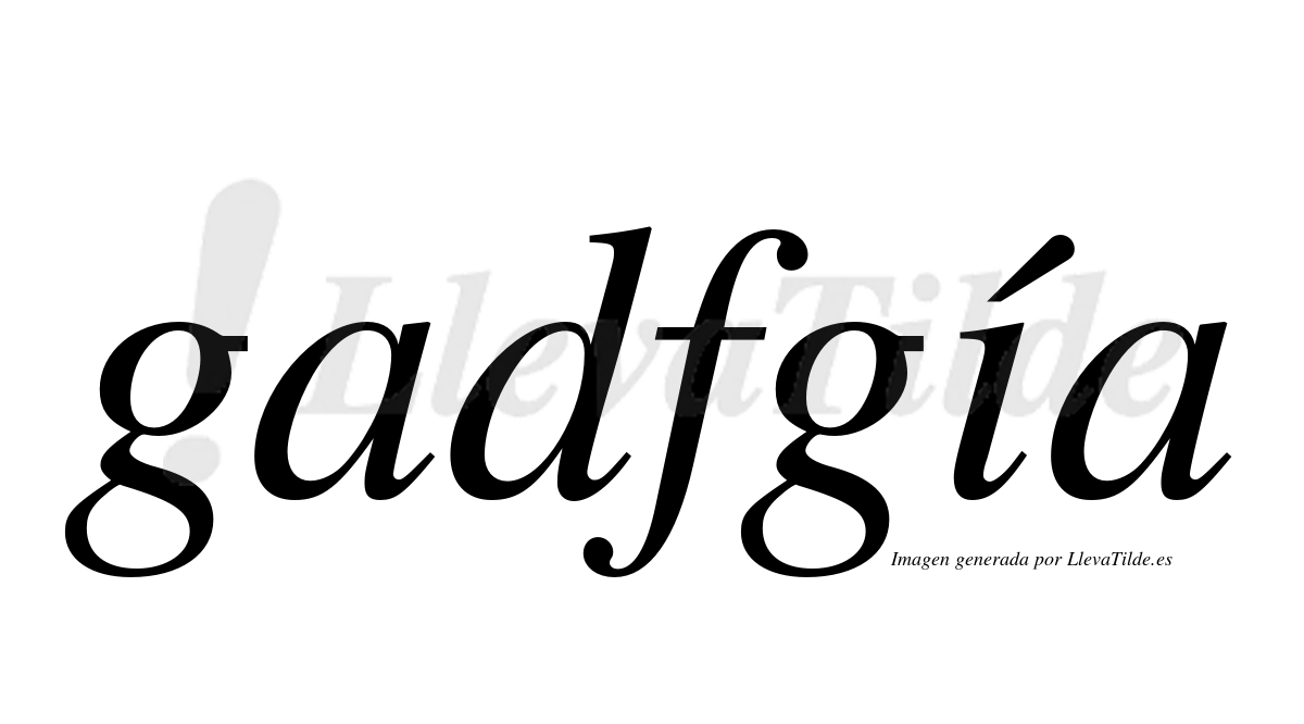 ¿Lleva tilde gadfgía? | LlevaTilde.es