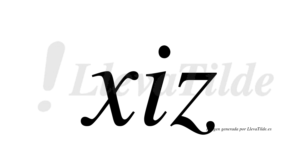 ¿Lleva tilde xiz? | LlevaTilde.es