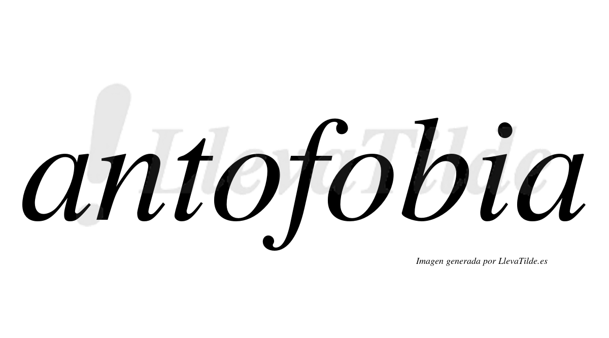 ¿Lleva tilde antofobia? | LlevaTilde.es