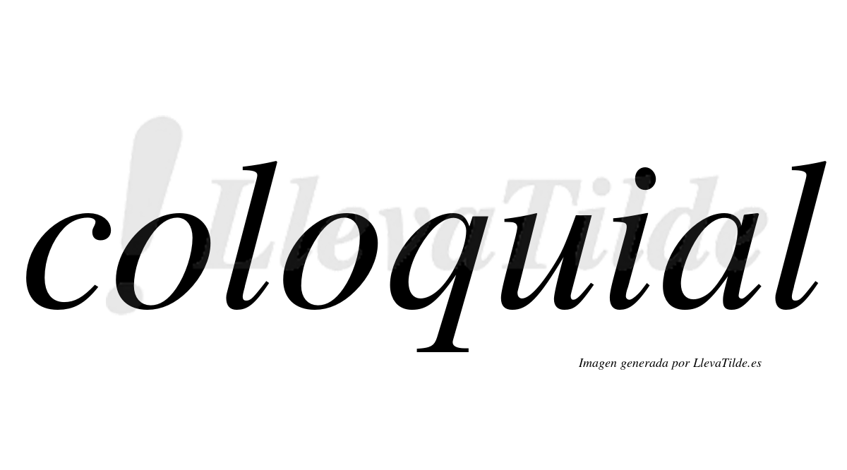 ¿Lleva tilde coloquial? | LlevaTilde.es