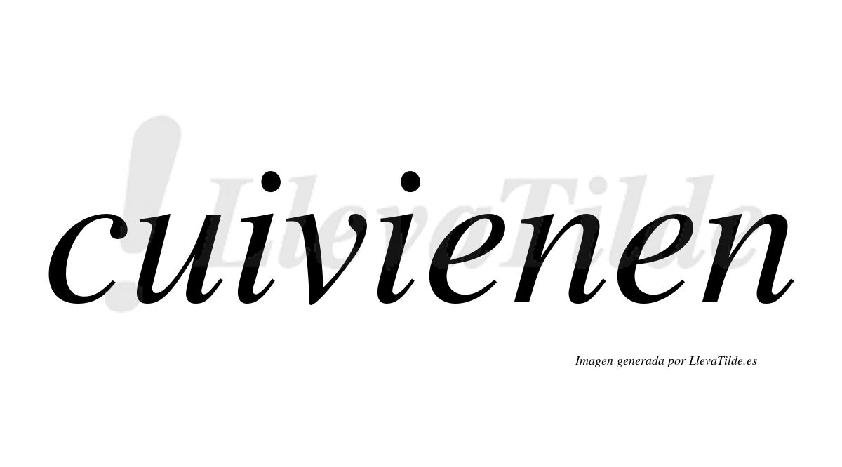 ¿Lleva tilde cuivienen? | LlevaTilde.es
