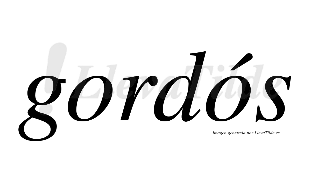 ¿Lleva tilde gordós? | LlevaTilde.es