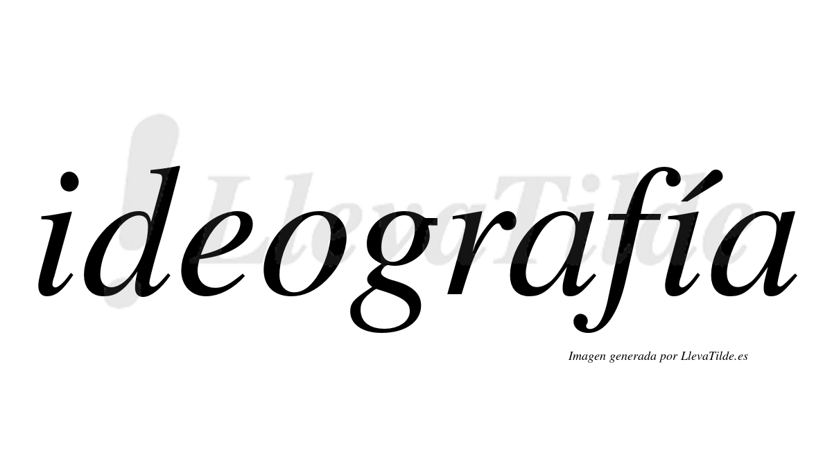 ¿Lleva tilde ideografía? | LlevaTilde.es