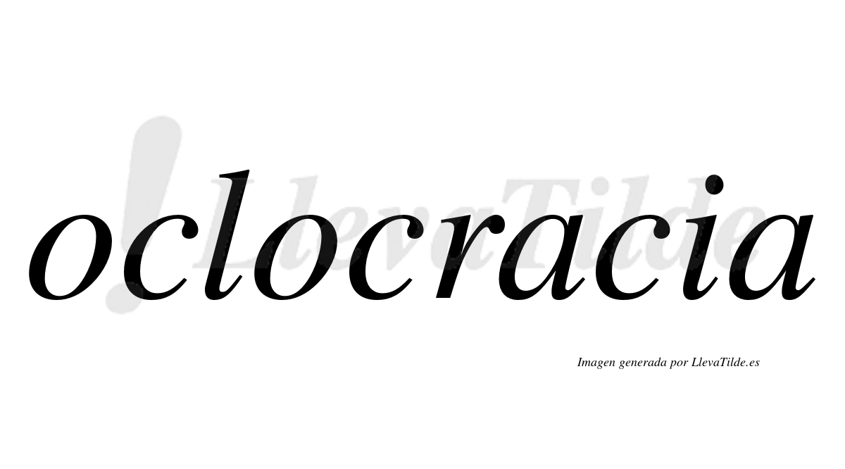 ¿Lleva tilde oclocracia? | LlevaTilde.es