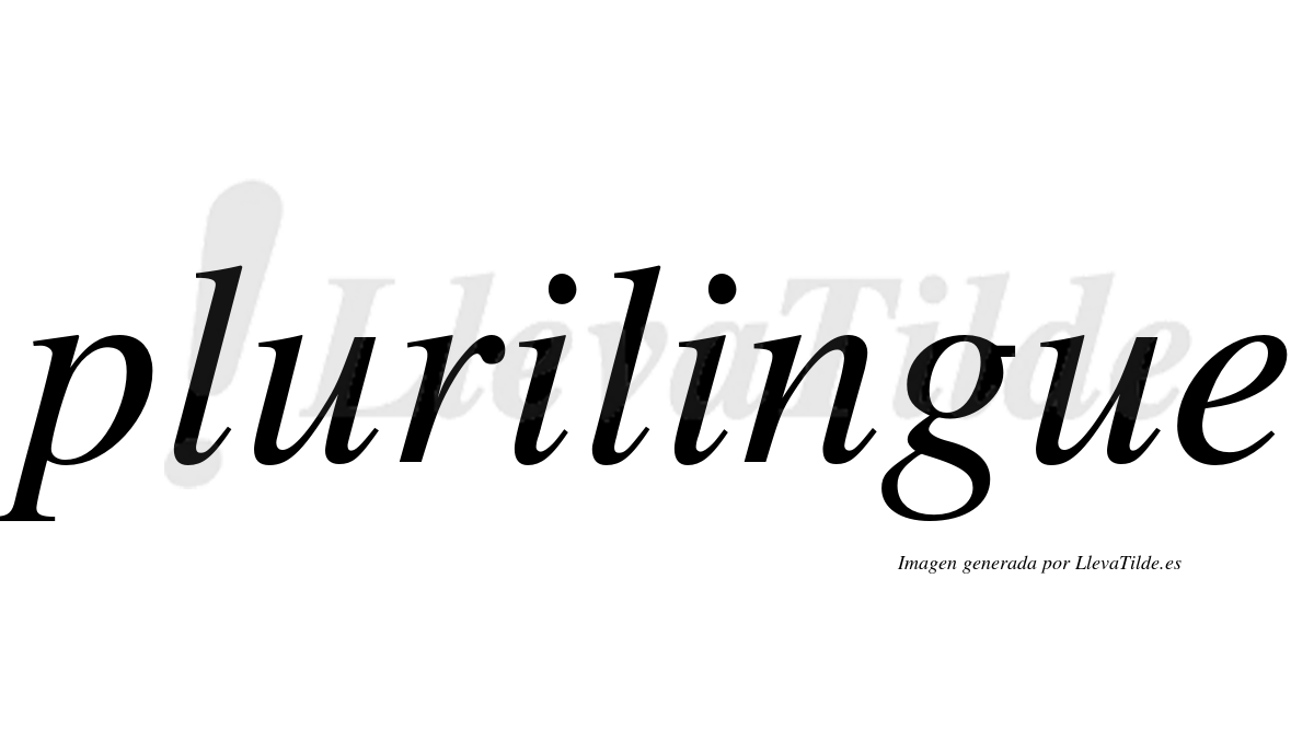 ¿Lleva tilde plurilingue? | LlevaTilde.es