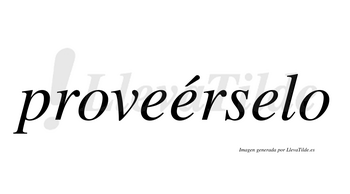 ¿Lleva tilde proveérselo? | LlevaTilde.es