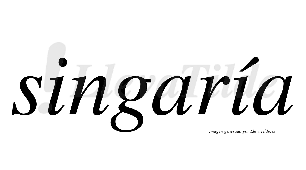 ¿Lleva tilde singaría? | LlevaTilde.es
