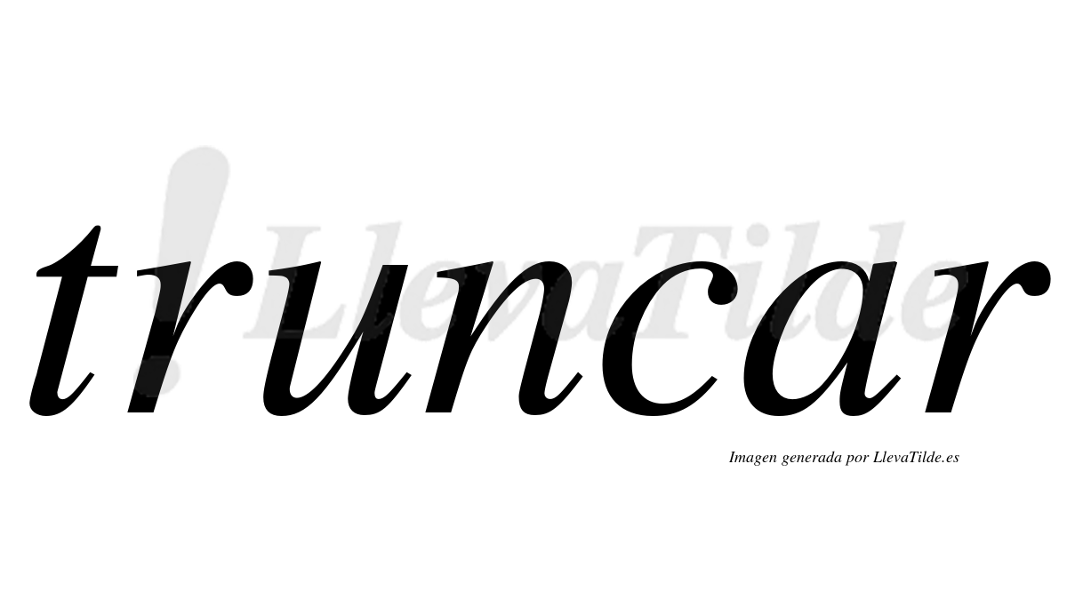 ¿Lleva tilde truncar? | LlevaTilde.es