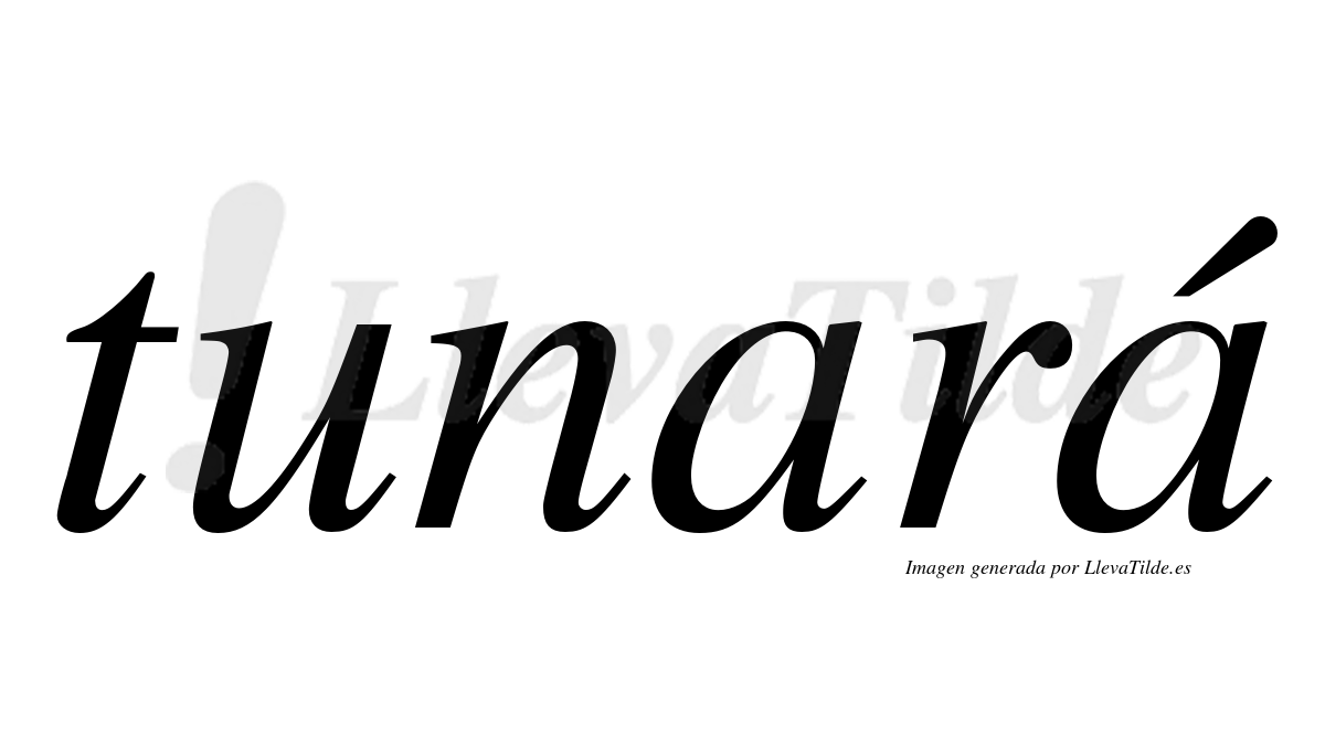 ¿Lleva tilde tunará? | LlevaTilde.es