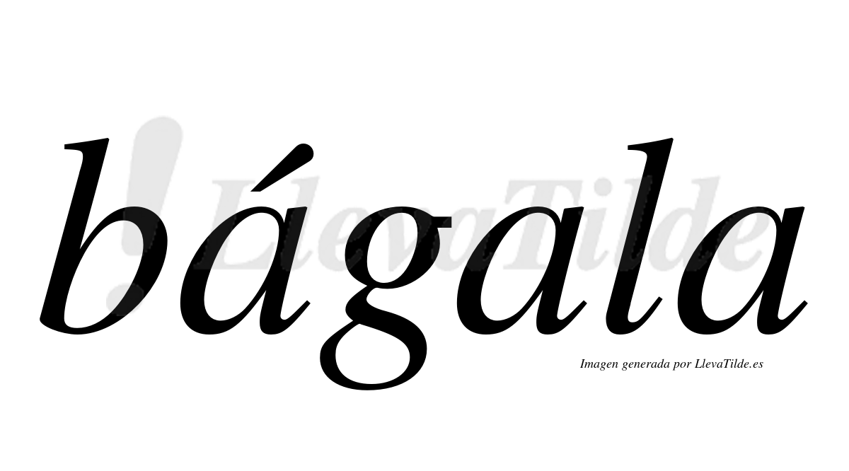 ¿Lleva tilde bágala? | LlevaTilde.es