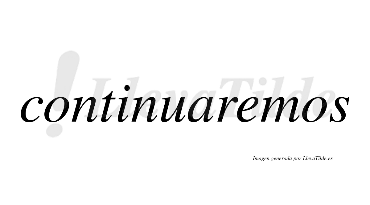 ¿Lleva tilde continuaremos? | LlevaTilde.es