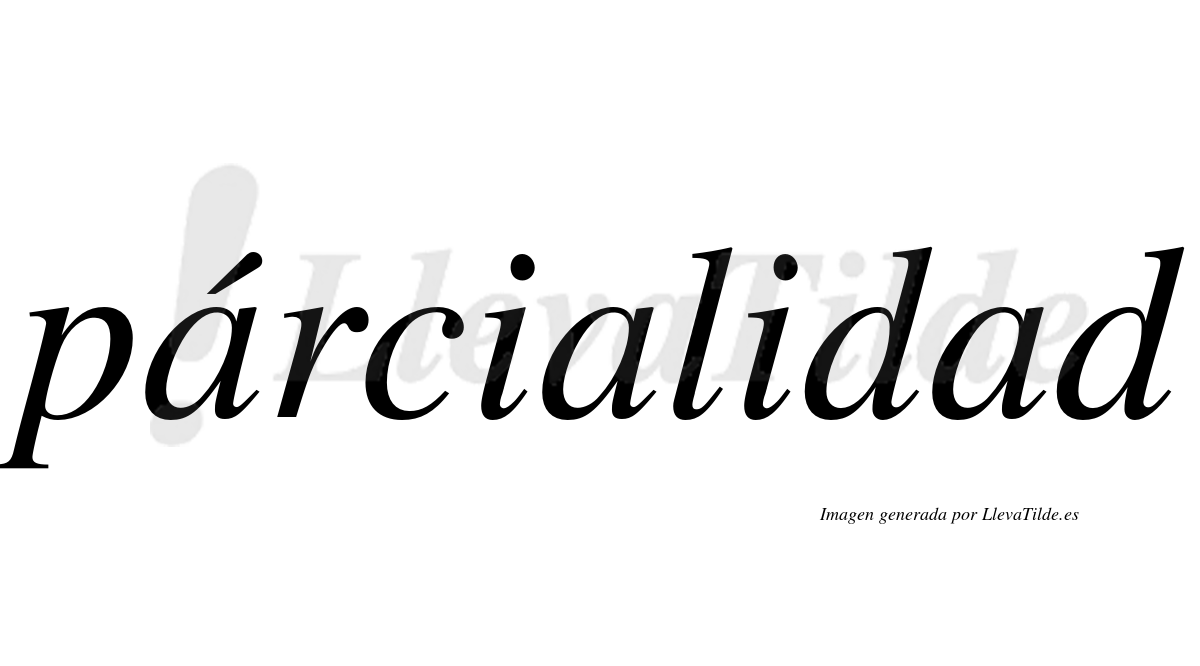 ¿Lleva tilde párcialidad? | LlevaTilde.es