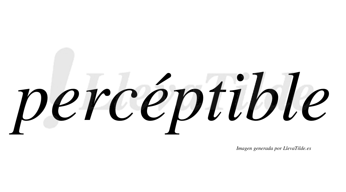 ¿Lleva tilde percéptible? | LlevaTilde.es