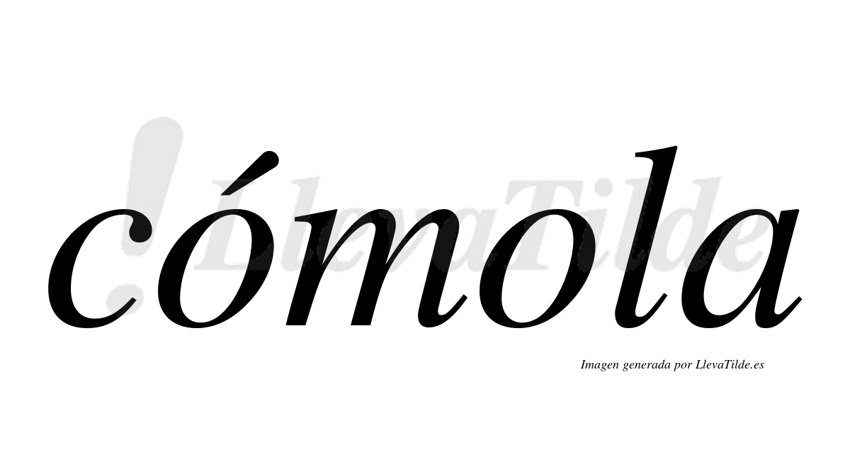 ¿Lleva tilde cómola? | LlevaTilde.es