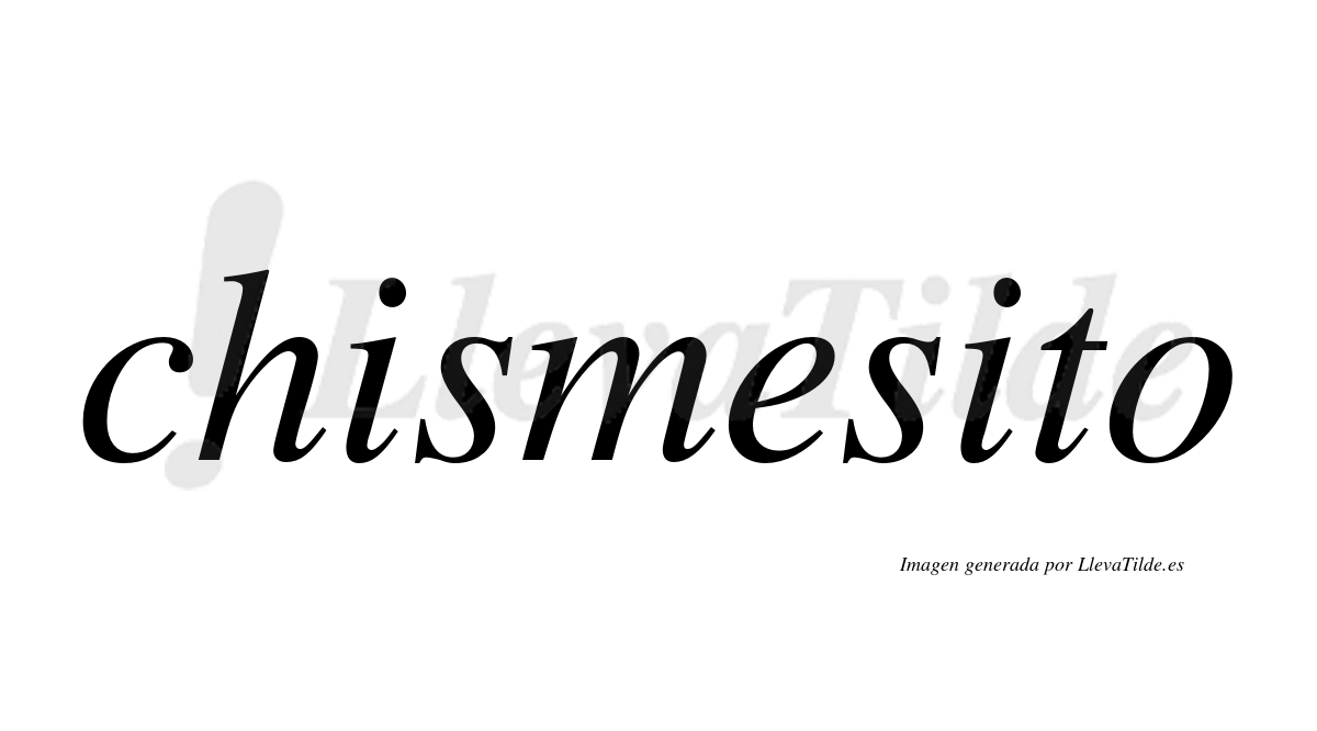 ¿Lleva tilde chismesito? | LlevaTilde.es