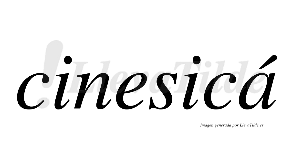 ¿Lleva tilde cinesicá? | LlevaTilde.es