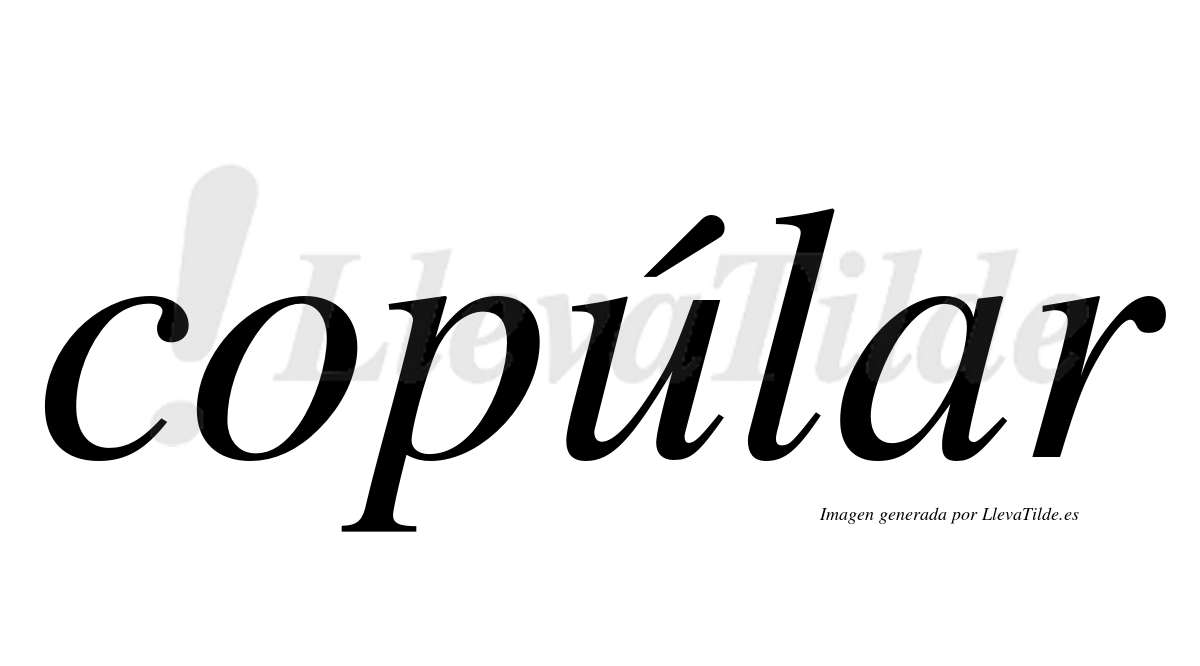 ¿Lleva tilde copúlar? | LlevaTilde.es