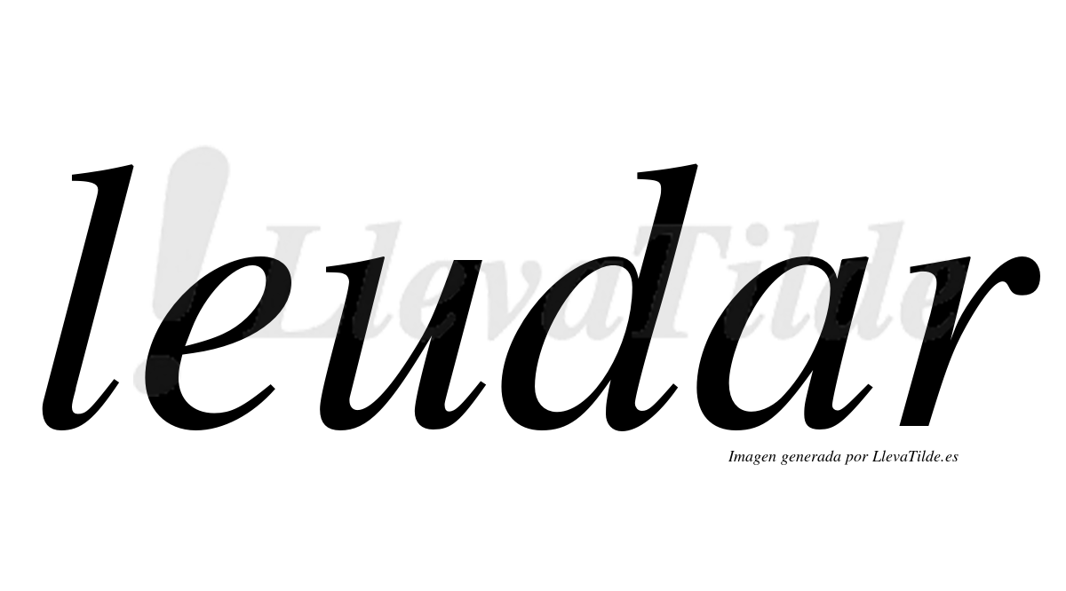 ¿Lleva tilde leudar? | LlevaTilde.es