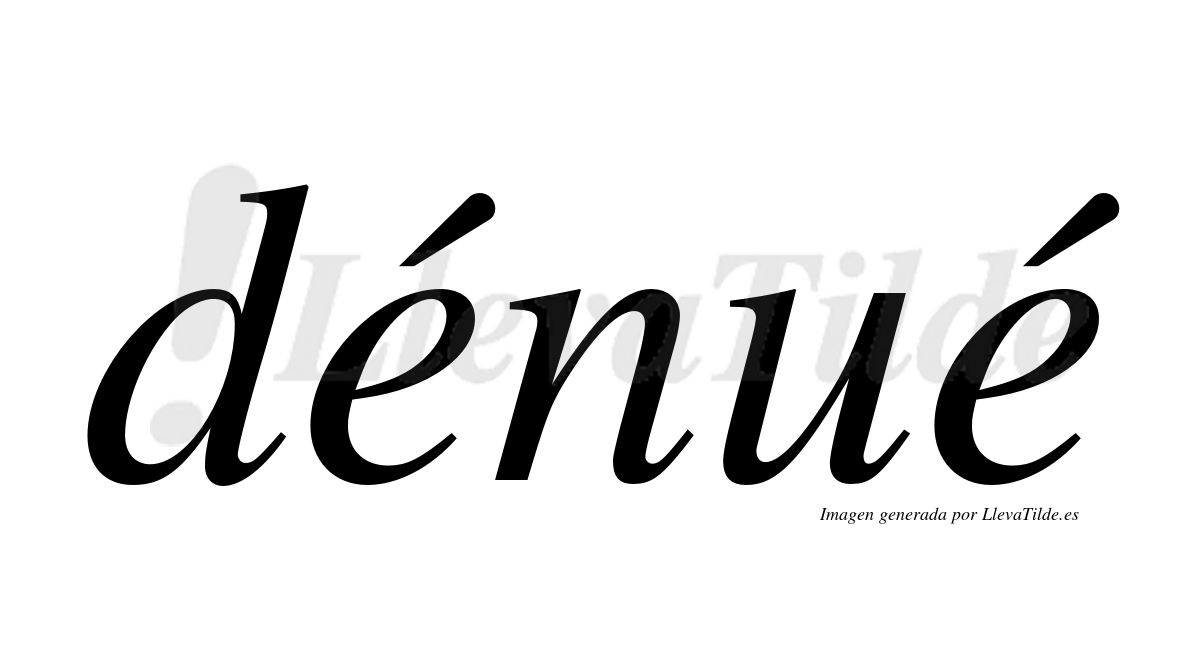 ¿Lleva tilde dénué? | LlevaTilde.es