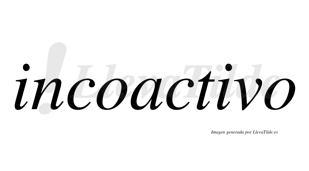 ¿Lleva tilde incoactivo? | LlevaTilde.es