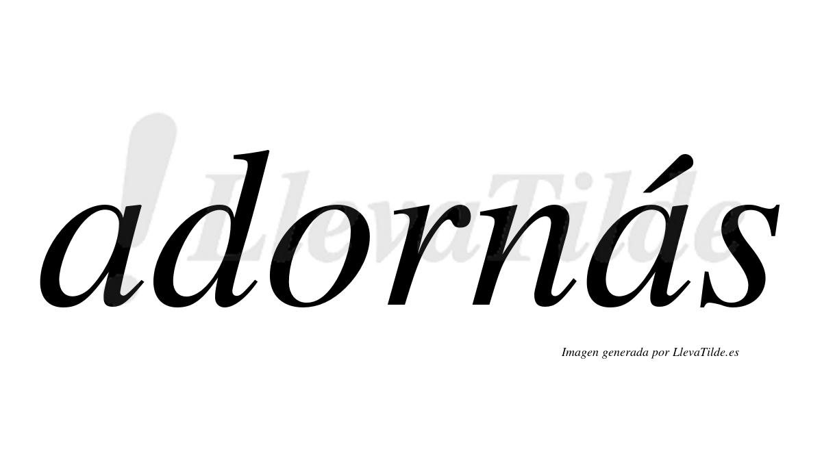 ¿Lleva tilde adornás? | LlevaTilde.es