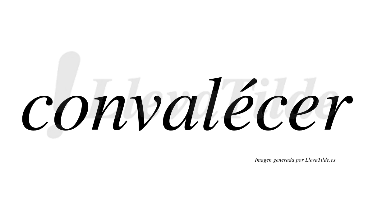 ¿Lleva tilde convalécer? | LlevaTilde.es