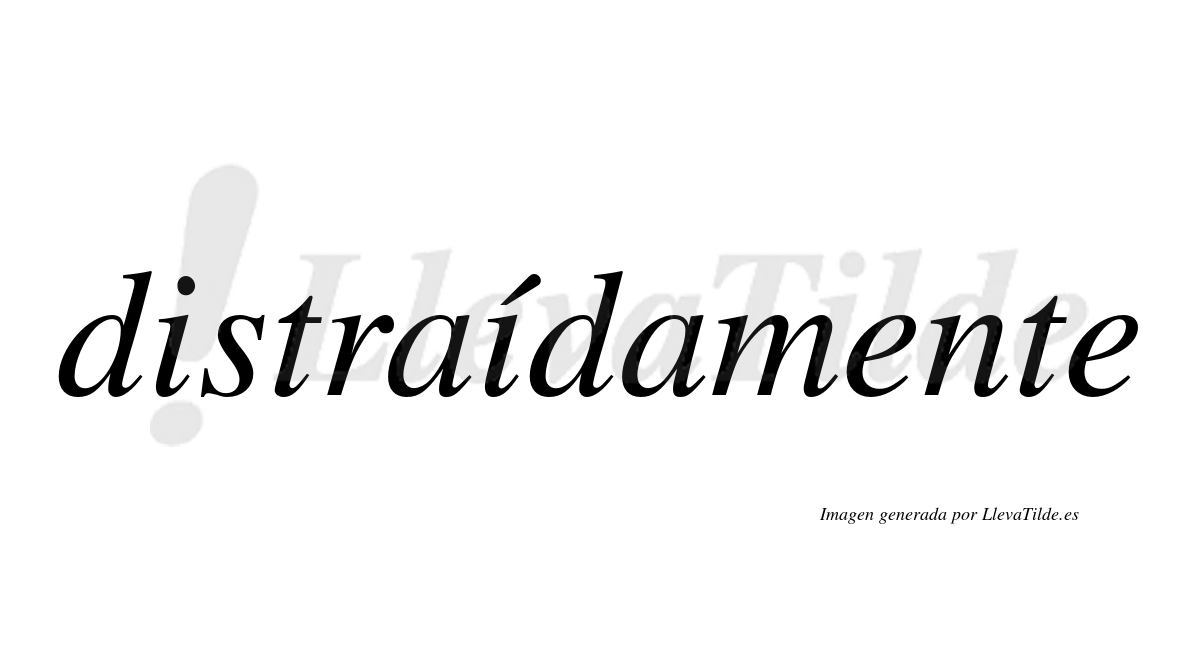 ¿Lleva tilde distraídamente? | LlevaTilde.es
