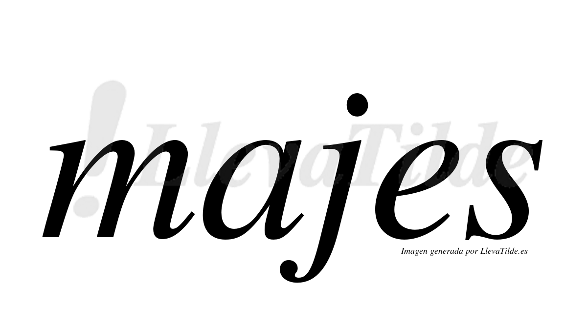 ¿Lleva tilde majes? | LlevaTilde.es