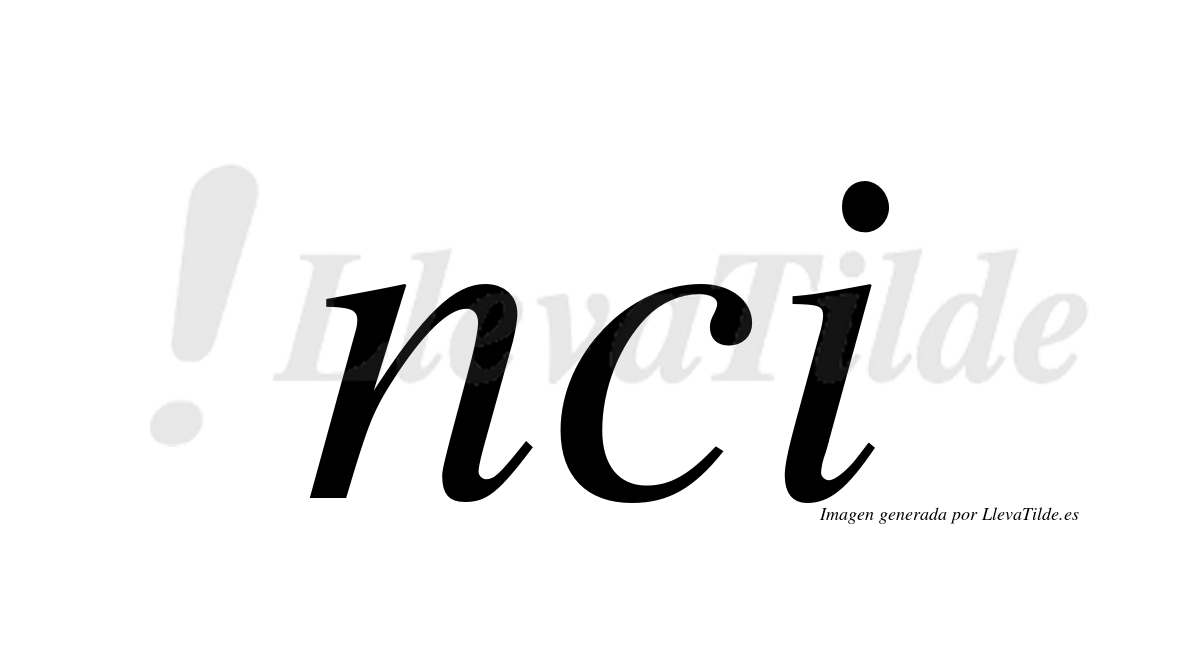 ¿Lleva tilde nci? | LlevaTilde.es
