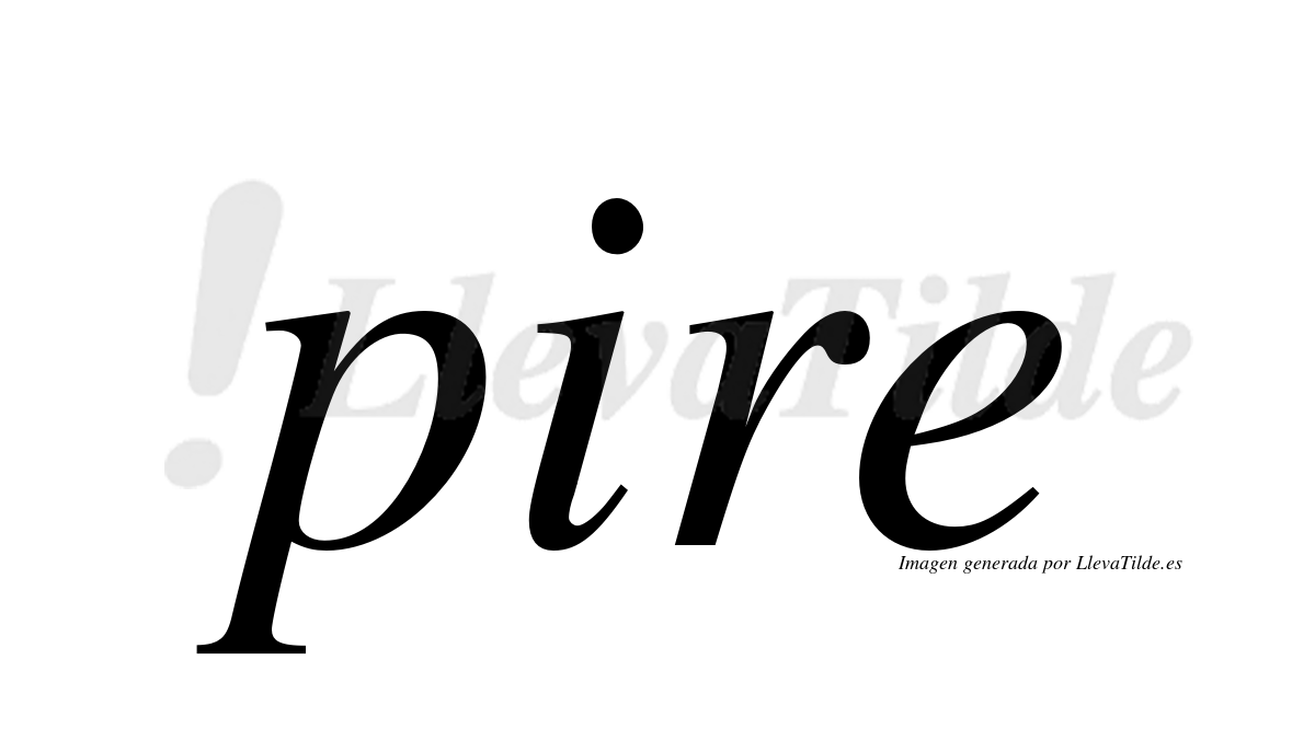 ¿Lleva tilde pire? | LlevaTilde.es