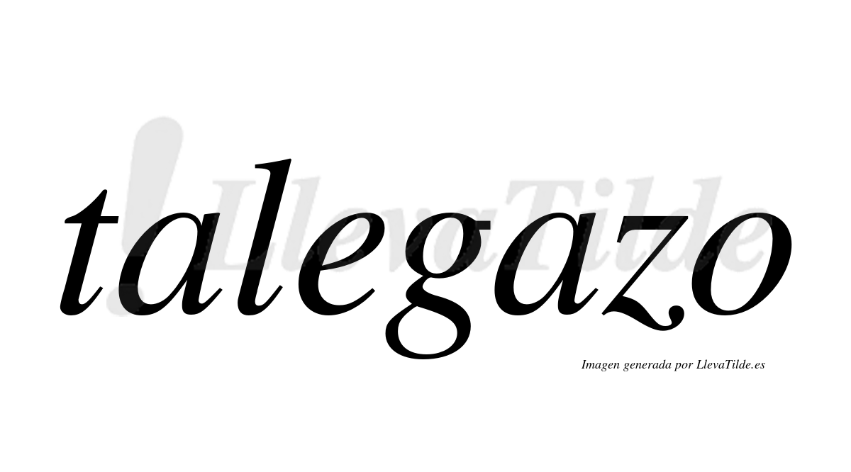 ¿Lleva tilde talegazo? | LlevaTilde.es