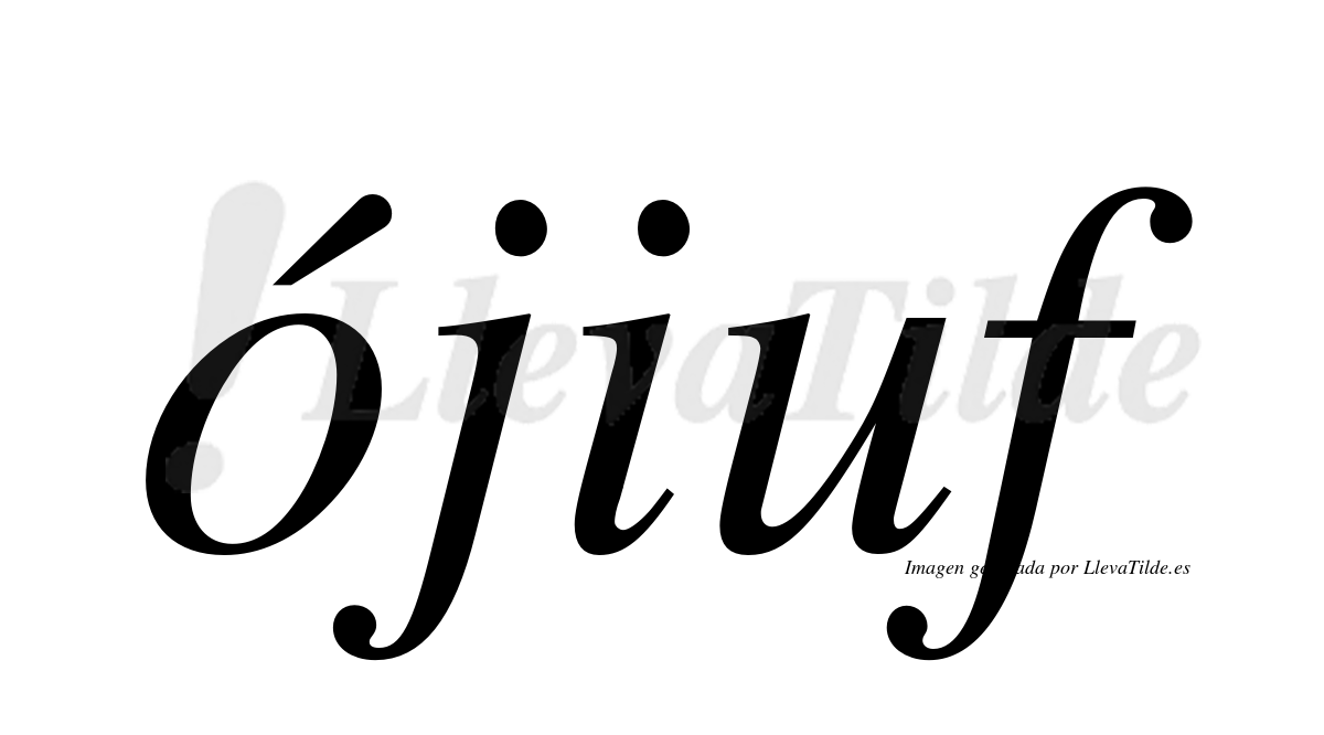 ¿Lleva tilde ójiuf? | LlevaTilde.es