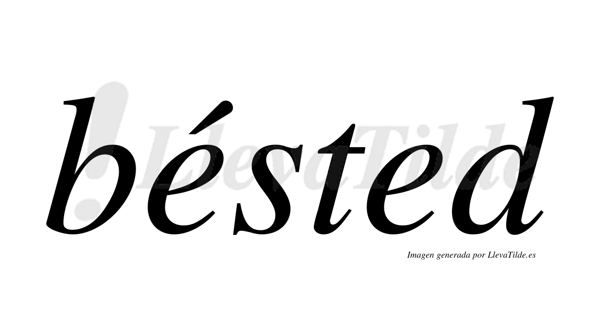 ¿Lleva tilde bésted? | LlevaTilde.es