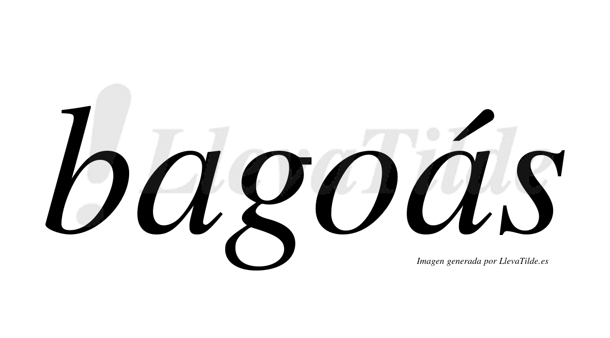 ¿Lleva tilde bagoás? | LlevaTilde.es