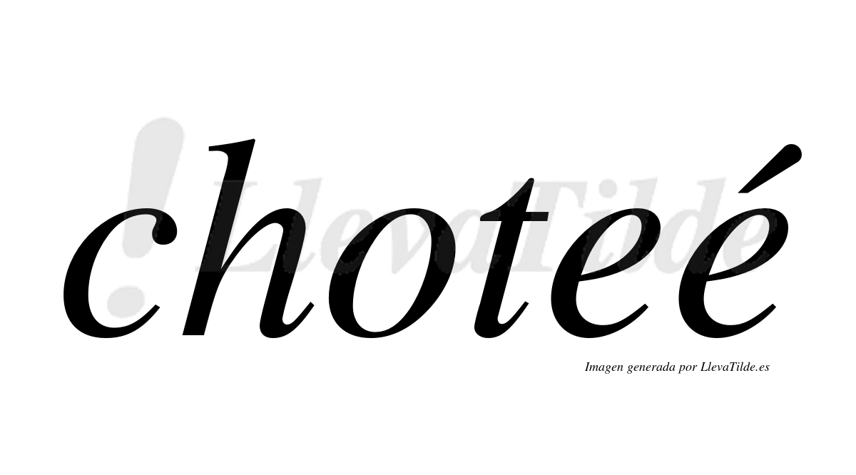 ¿Lleva tilde choteé? | LlevaTilde.es