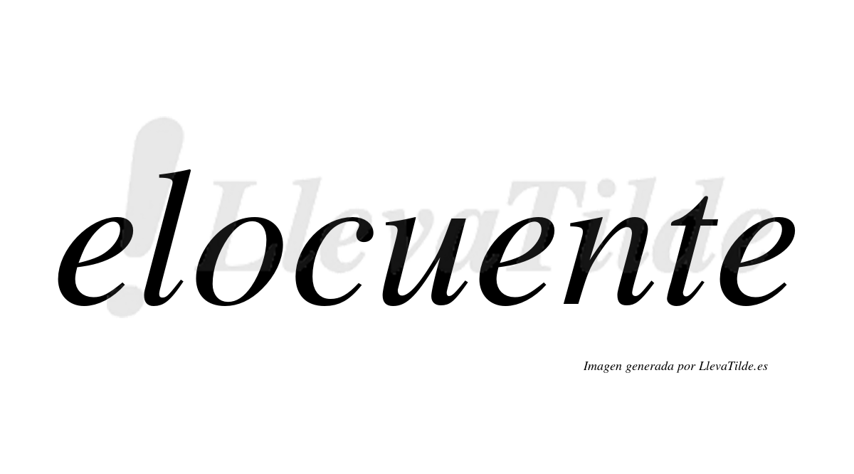 ¿Lleva tilde elocuente? | LlevaTilde.es