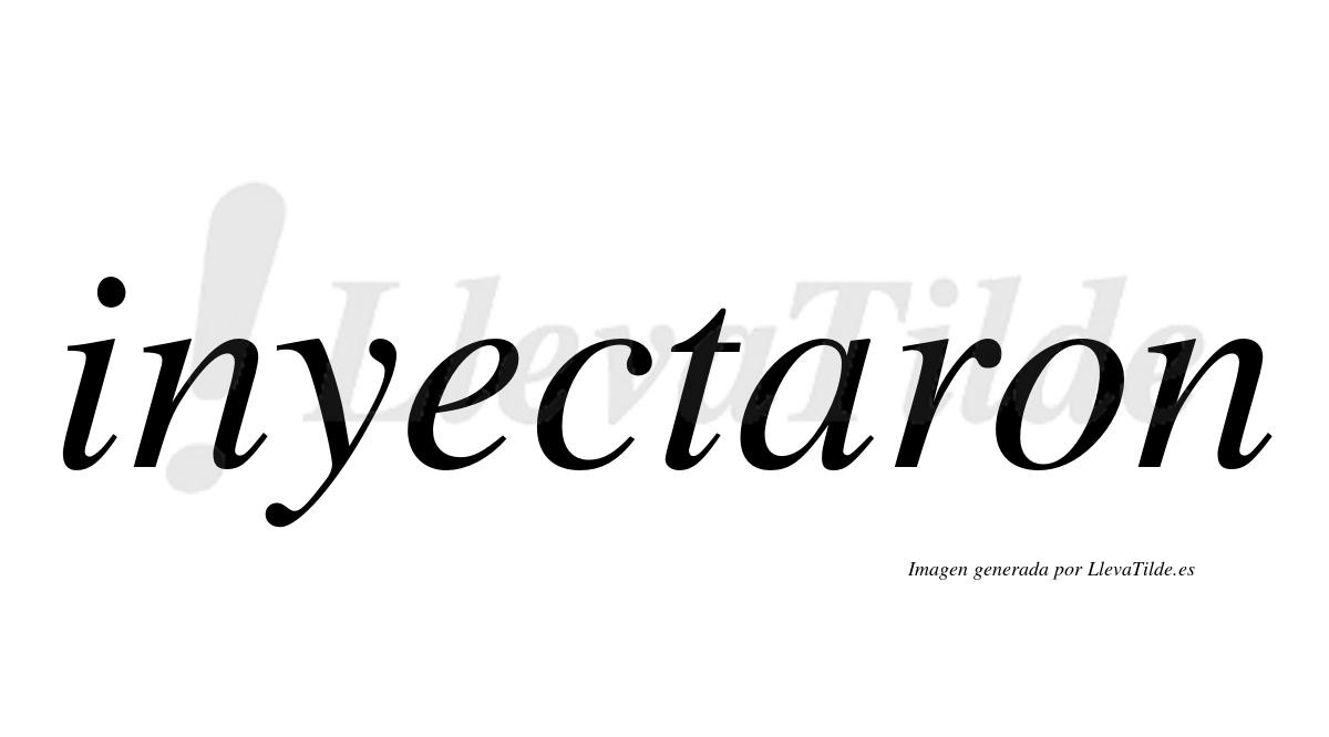 ¿Lleva tilde inyectaron? | LlevaTilde.es