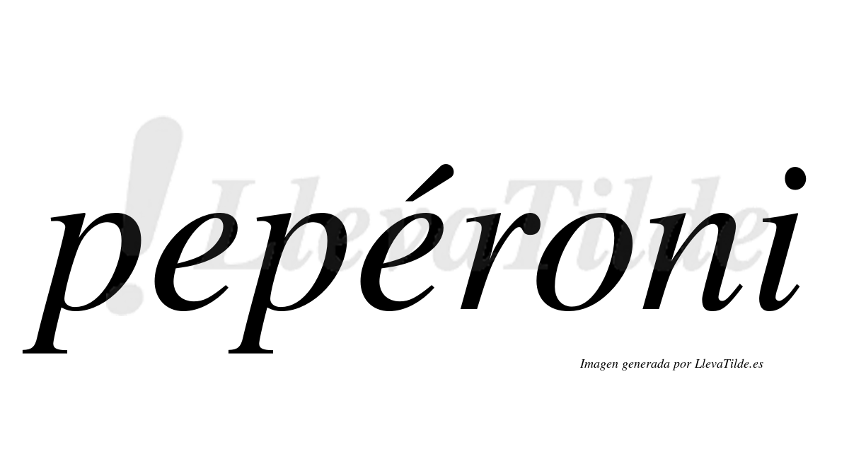 ¿Lleva tilde pepéroni? | LlevaTilde.es