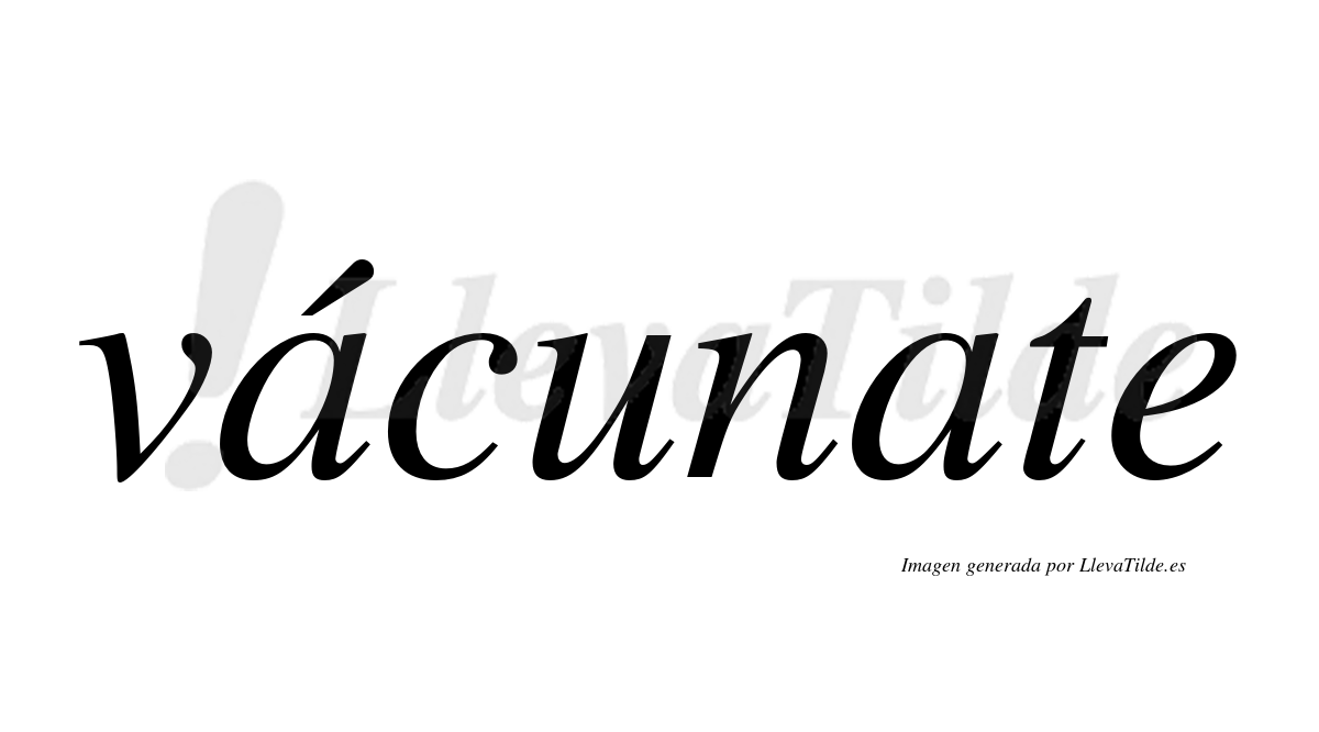 ¿Lleva tilde vácunate? | LlevaTilde.es