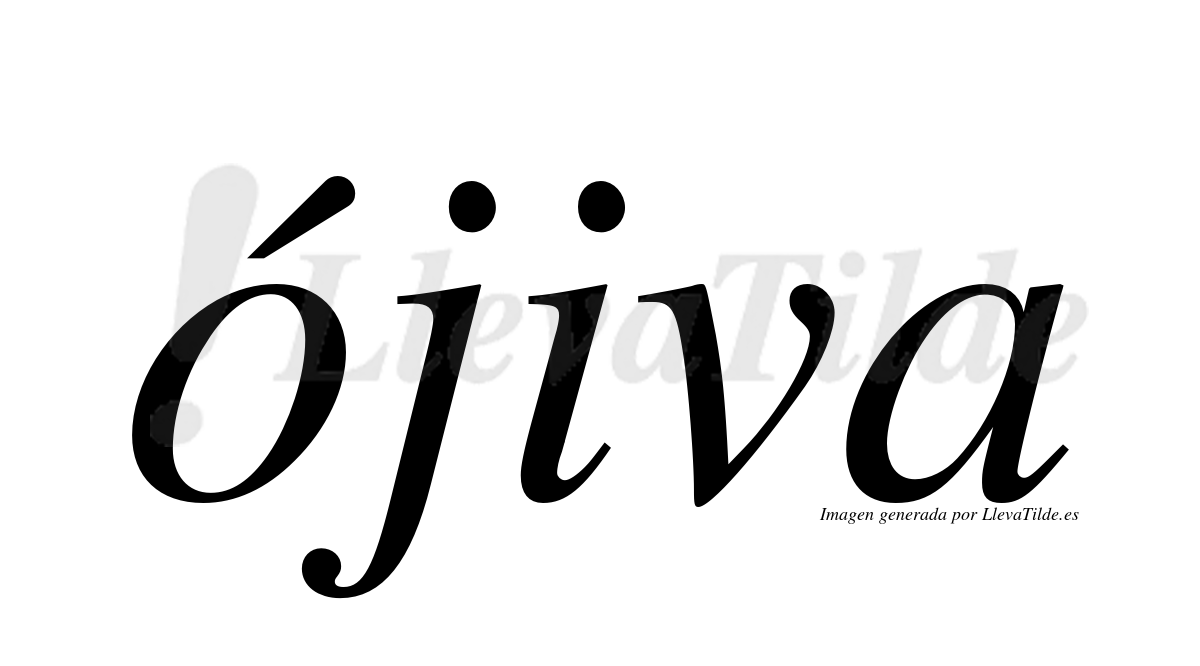 ¿Lleva tilde ójiva? | LlevaTilde.es