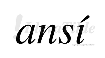 ¿Lleva tilde ansí? | LlevaTilde.es