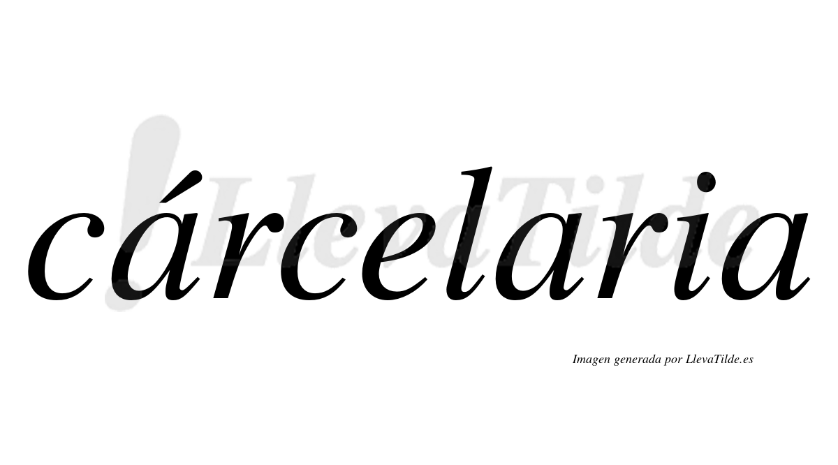 ¿Lleva tilde cárcelaria? | LlevaTilde.es