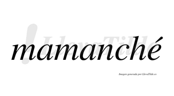 ¿Lleva tilde mamanché? | LlevaTilde.es