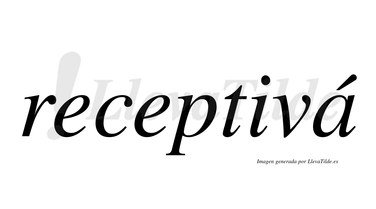 ¿Lleva tilde receptivá? | LlevaTilde.es