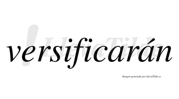 ¿Lleva tilde versificarán? | LlevaTilde.es